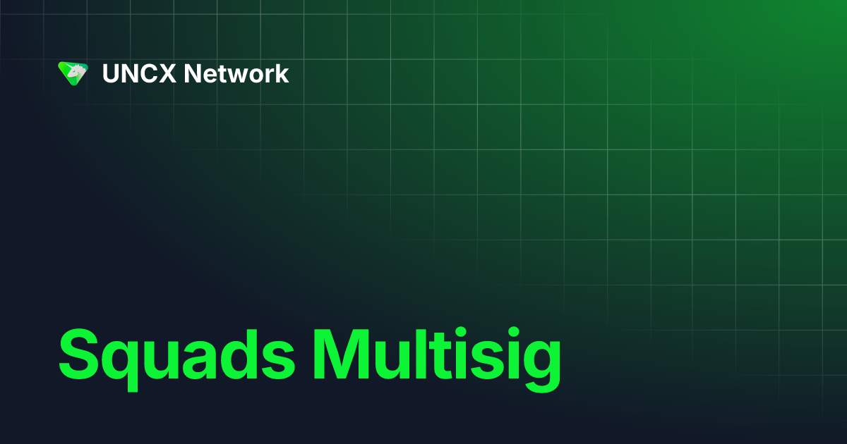 Squads Multisig | UNCX Network